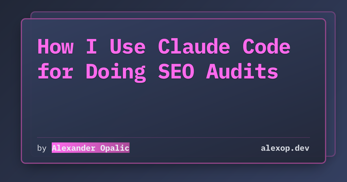 How I Use Claude Code for Doing SEO Audits | alexop.dev