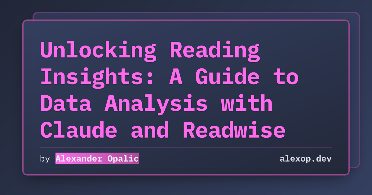 Unlocking Reading Insights: A Guide to Data Analysis with Claude and Readwise | alexop.dev