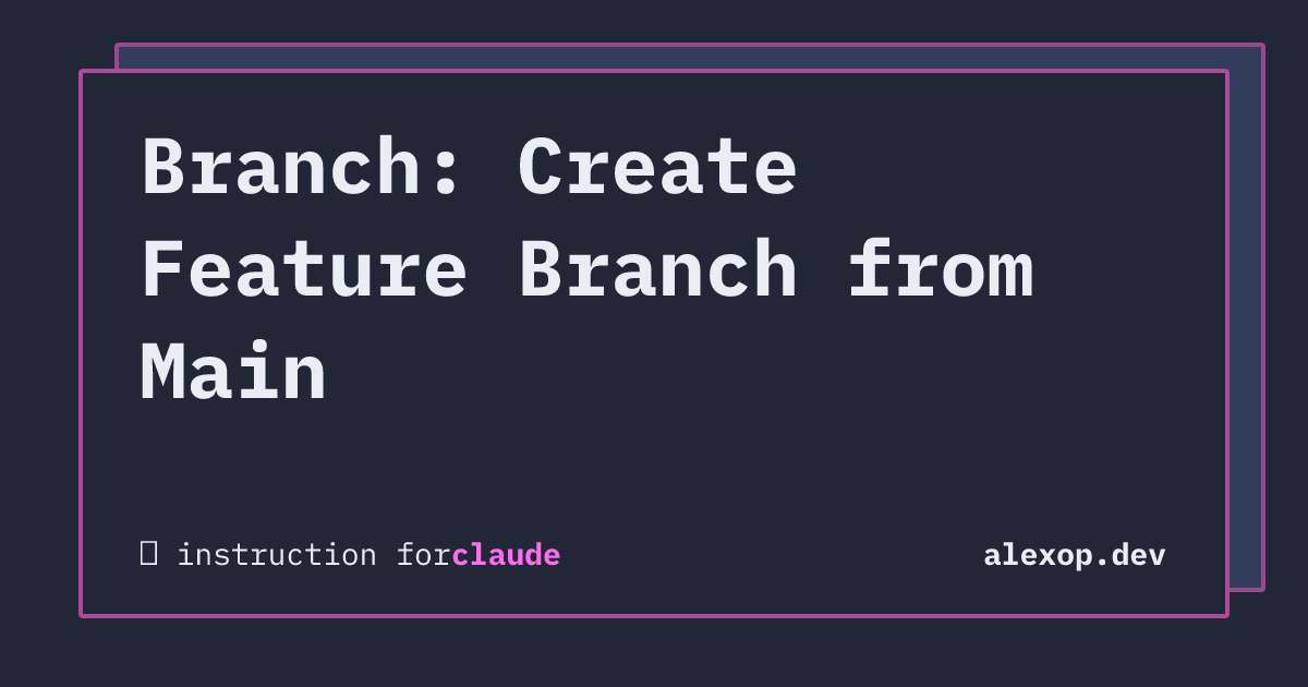 Branch: Create Feature Branch from Main | alexop.dev