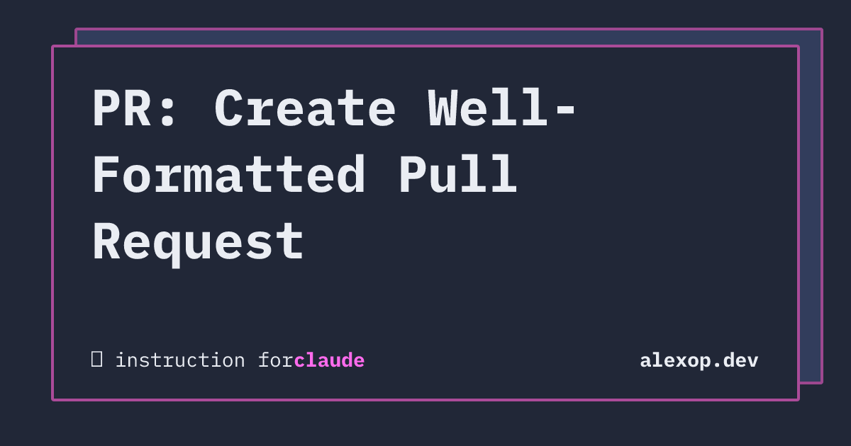 PR: Create Well-Formatted Pull Request | alexop.dev